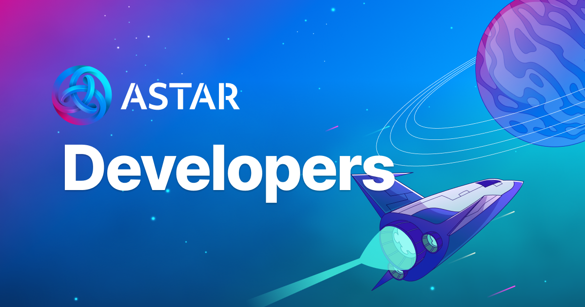 Developers | Astar Network - Connecting Web3 to You